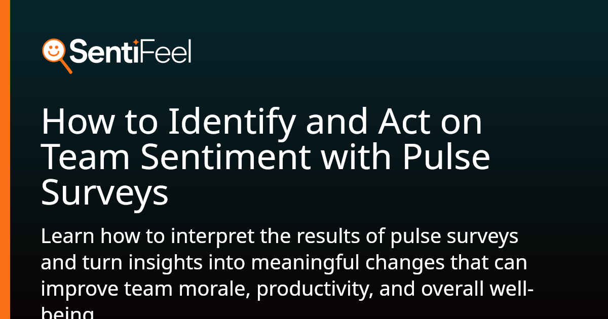 How to Identify and Act on Team Sentiment with Pulse Surveys - SentiFeel Blog